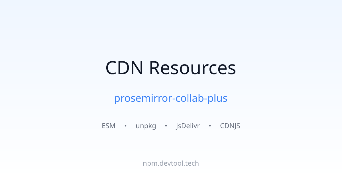 prosemirror-collab-plus CDN Links - ESM, unpkg, jsDelivr | DEVTOOL.TECH